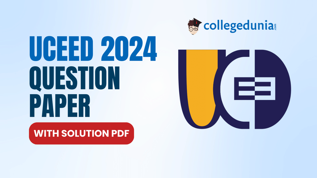 UCEED 2024 Question Paper (Available): Download Question Paper with Solutions PDF