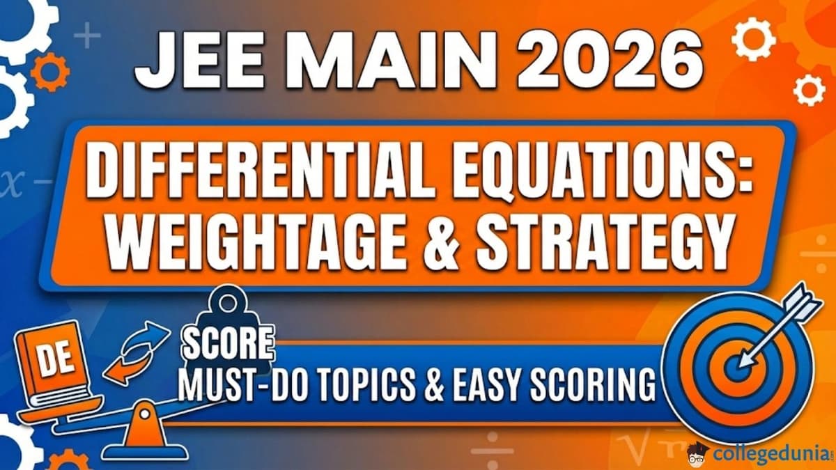 Differential Equations Weightage in JEE Main 2026: Must-Do Topics & Easy Scoring Strategy