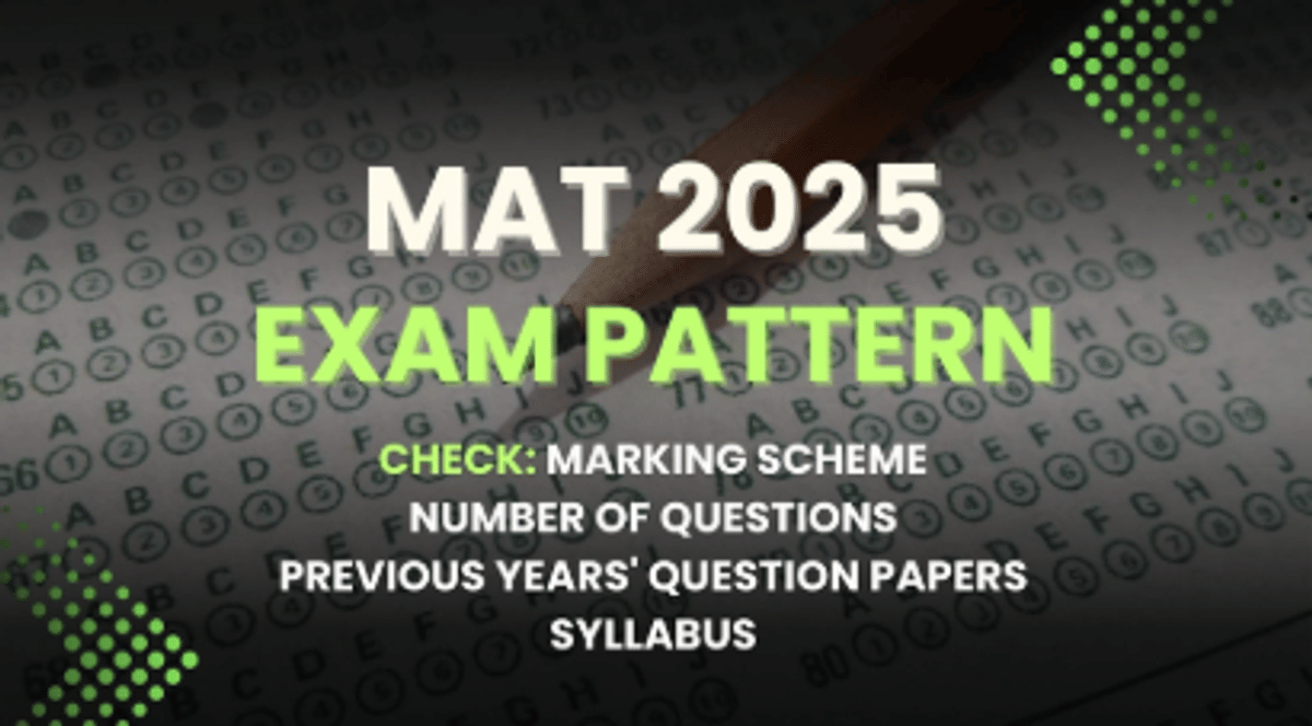 MAT Exam Pattern 2025: Check Marking Scheme, Number of Questions, PYQs ...