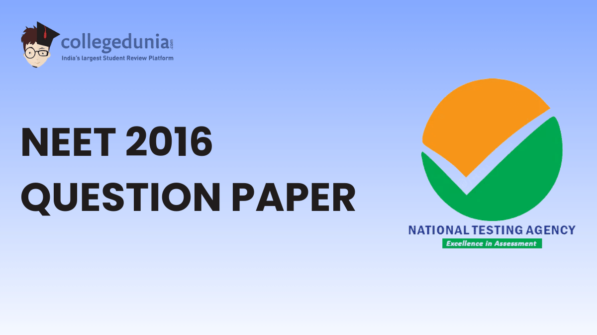 NEET Question Paper 2016 (Available): Check Previous Year Question ...
