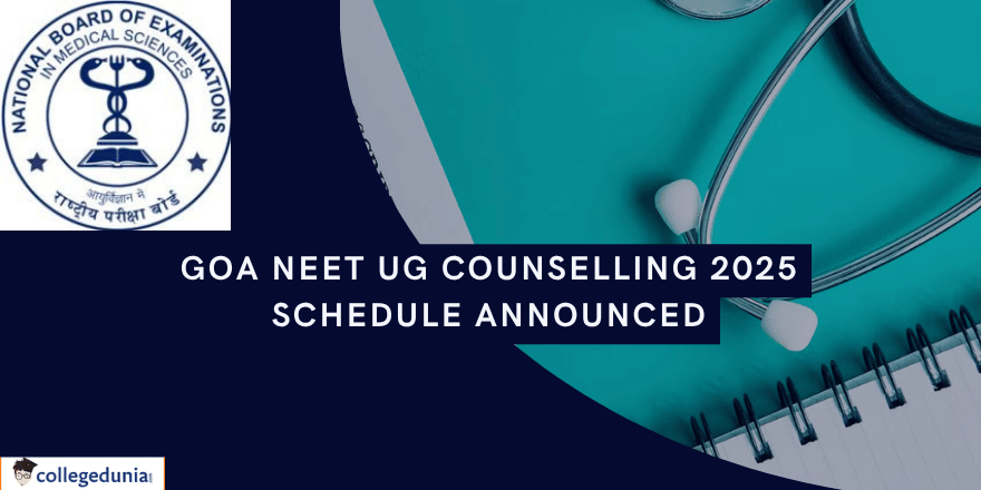 Goa NEET UG Counselling 2025 Schedule Announced; Check Complete Details ...