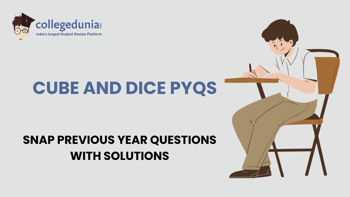SNAP PYQs on Cube and Dice with Solutions: Practice SNAP Previous Year Questions