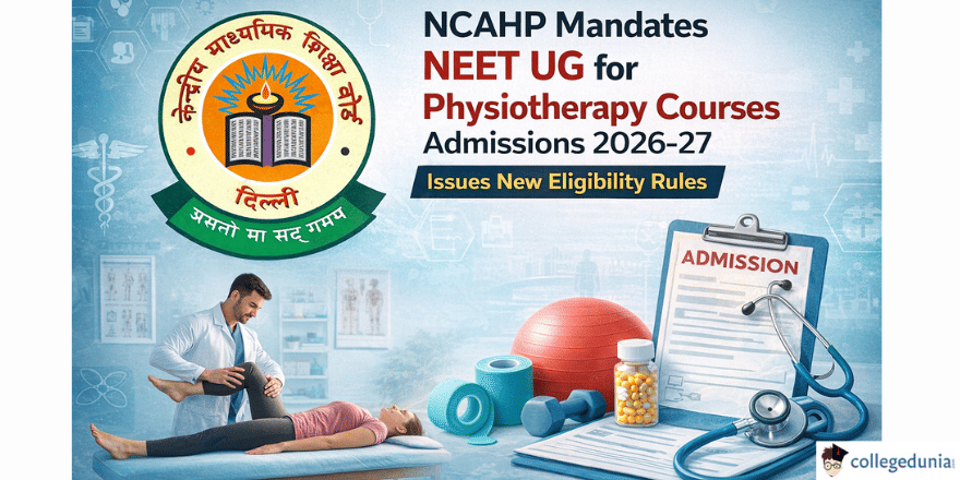 NCAHP Mandates NEET UG for Physiotherapy Courses Admissions 2026-27 ...