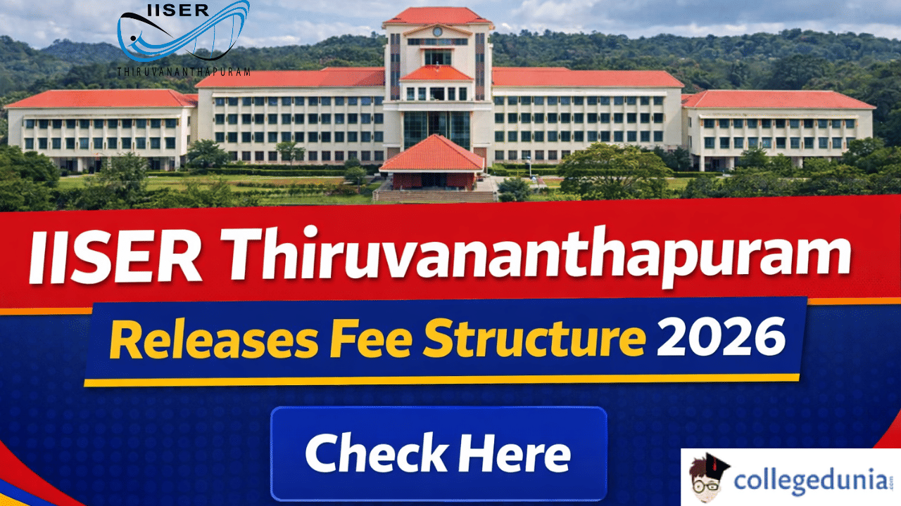 IISER Thiruvananthapuram Releases Fee Structure 2026; Check Tuition Fee and Other Details